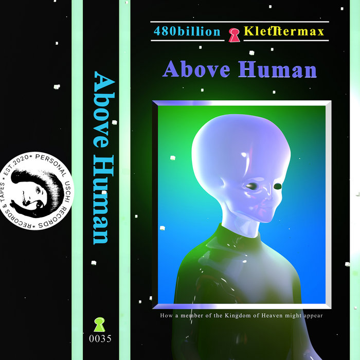 Above Human | 480billion & KletTtermax | Personal Uschi Records