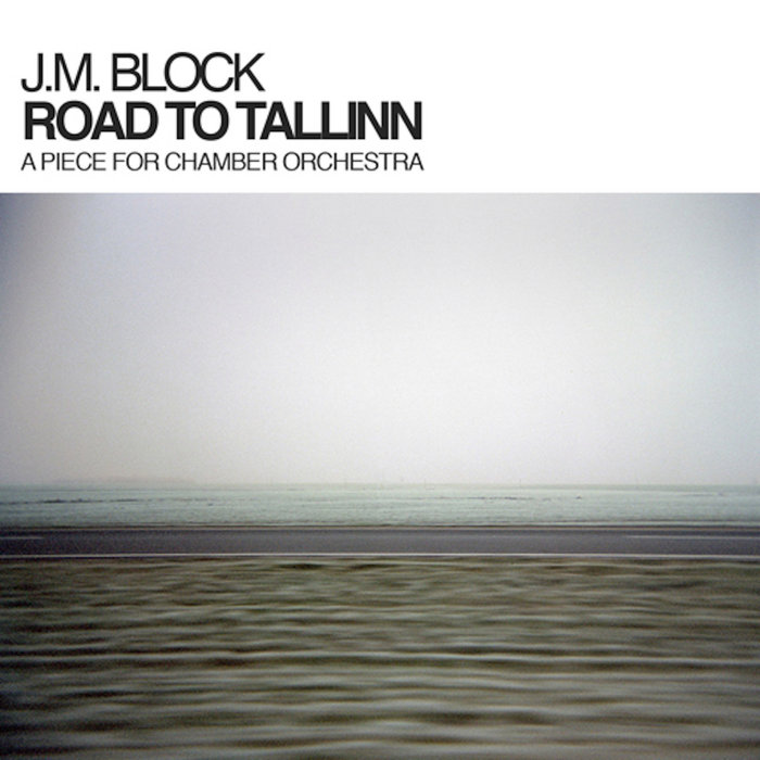 The Road to Tallinn | J.M. Block, composer | Jon Block