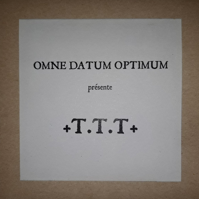 +T.T.T+ | OMNE DATUM OPTIMUM