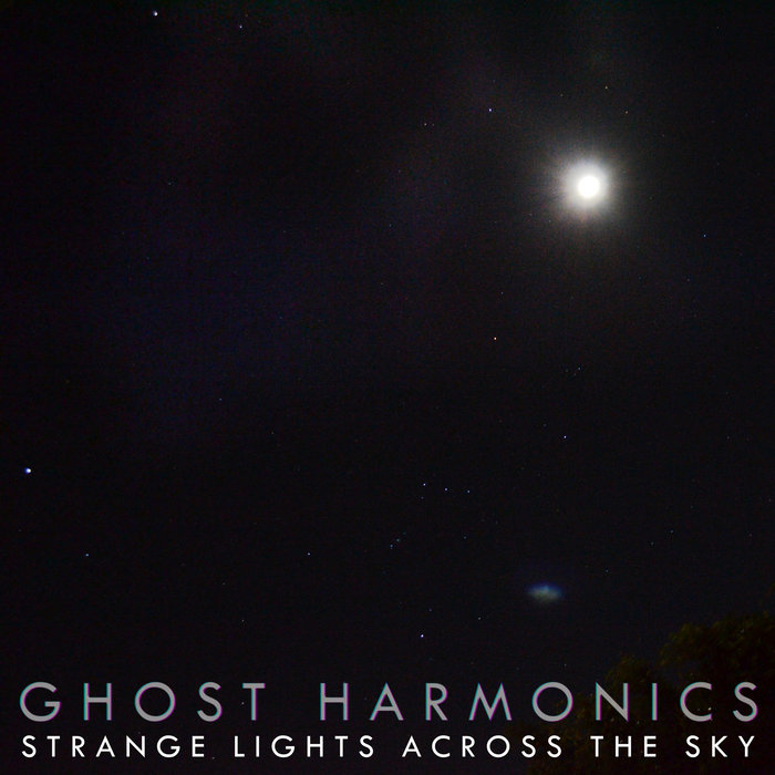Strange Lights Across The Sky | Ghost Harmonics