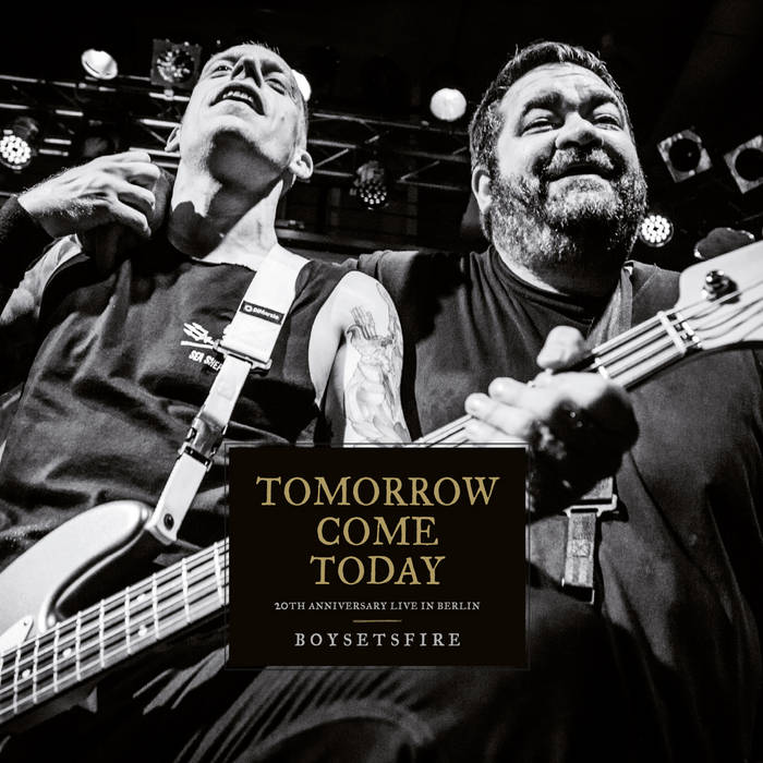 Tomorrow Come Today: 20th Anniversary Live In Berlin | BOYSETSFIRE ...