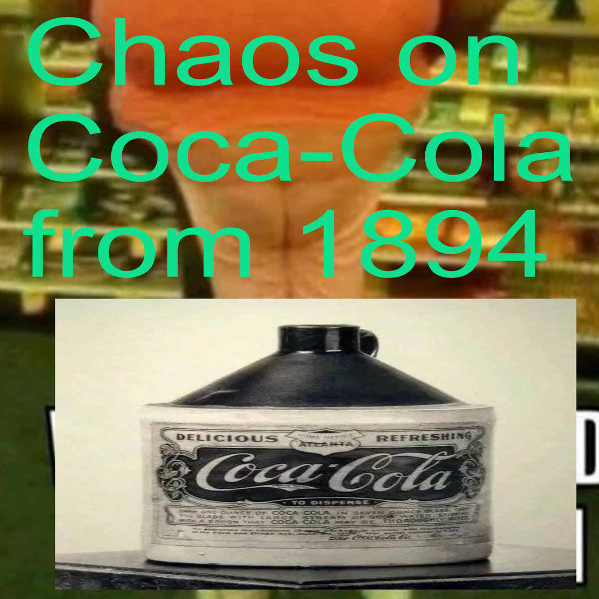 Chaos on Coca-Cola from 1894 | Chaos Cola | Basement Recordings