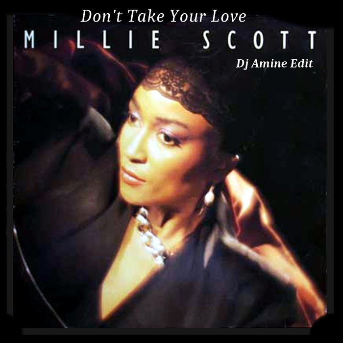 Don't Take Your Love | Millie Scott - Dj Amine Bebito | Dj Amine Bebito