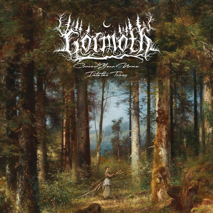 Carved Your Name Into the Trees | Gormoth