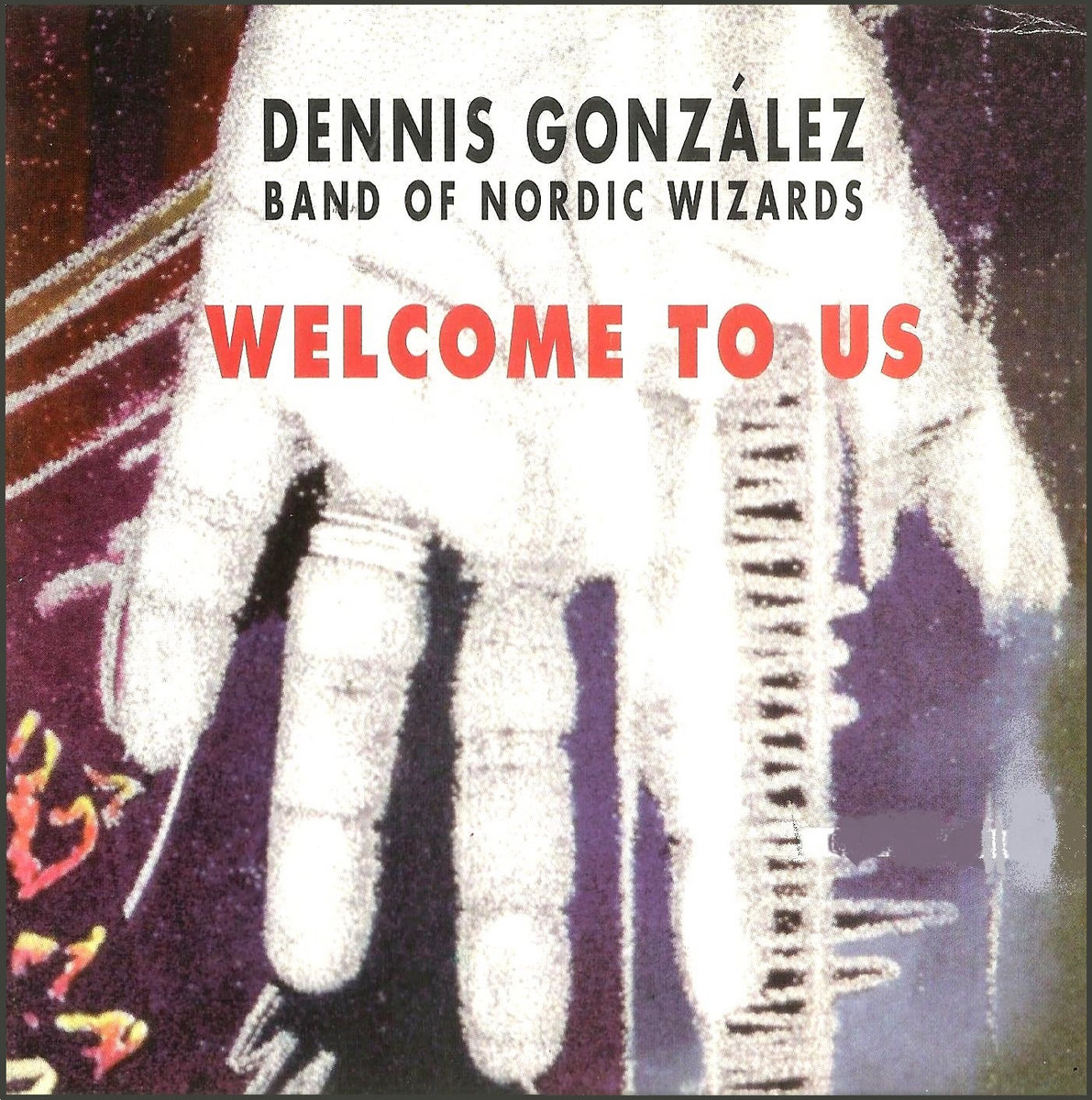 Welcome To Us | Dennis Gonzalez Band of Nordic Wizards | Dennis Gonzalez