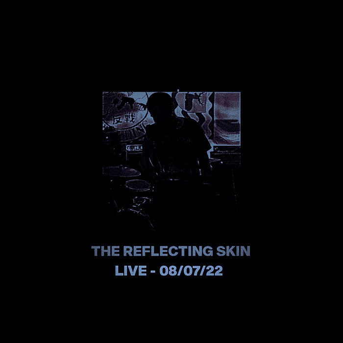 Live - 08/07/22 | The Reflecting Skin