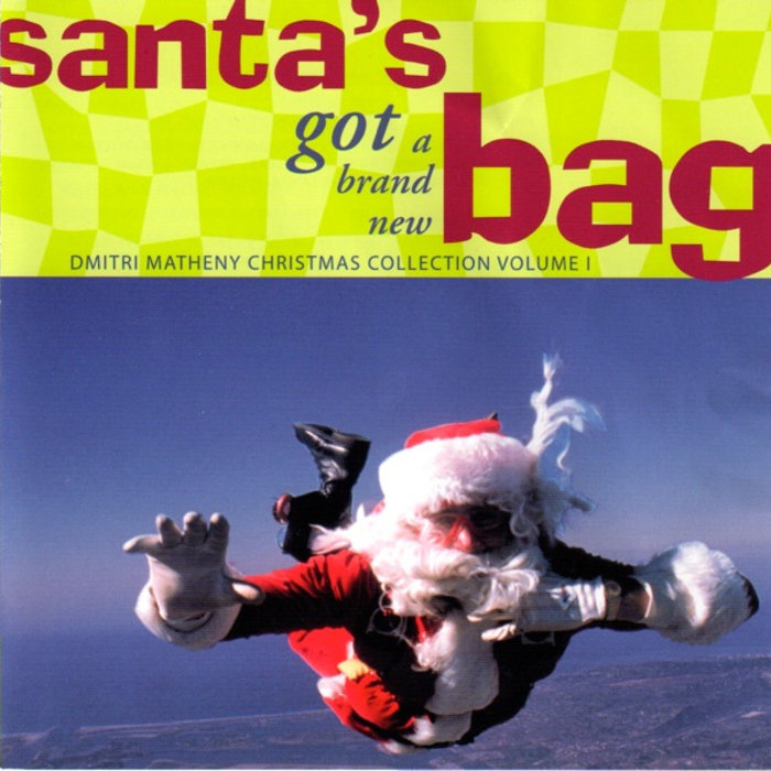 Santa's Got A Brand New Bag | Dmitri Matheny
