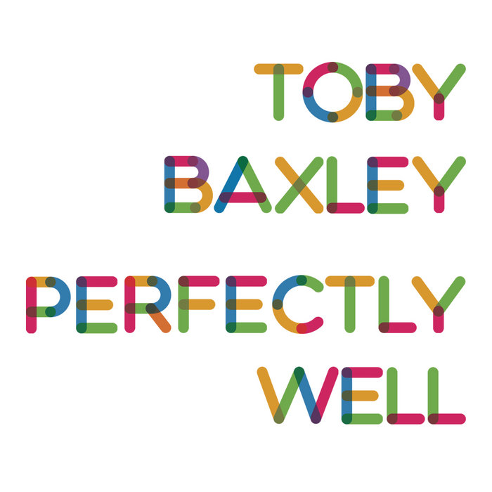 Perfectly Well | Toby Baxley