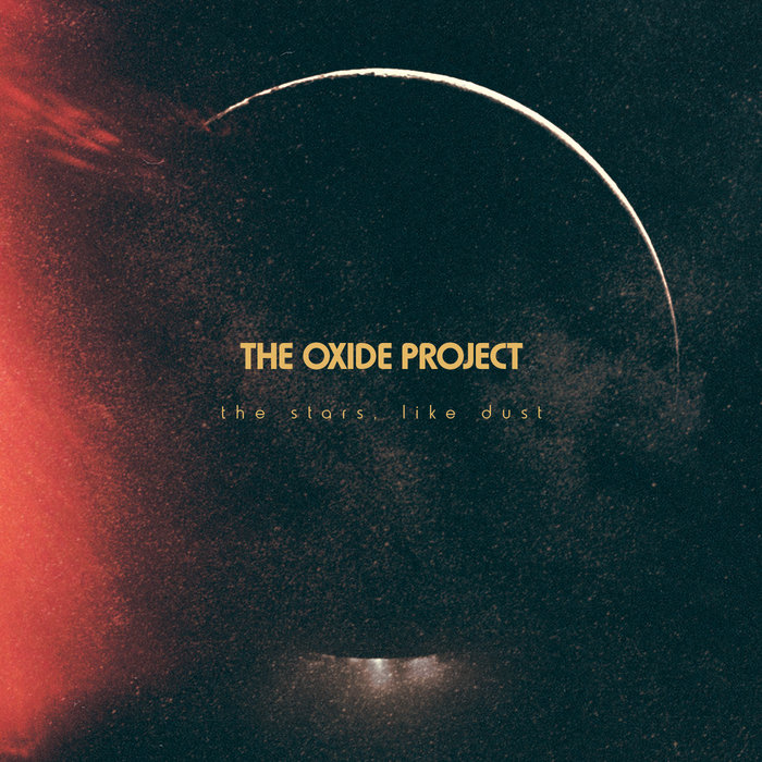 The Stars, Like Dust | The Oxide Project