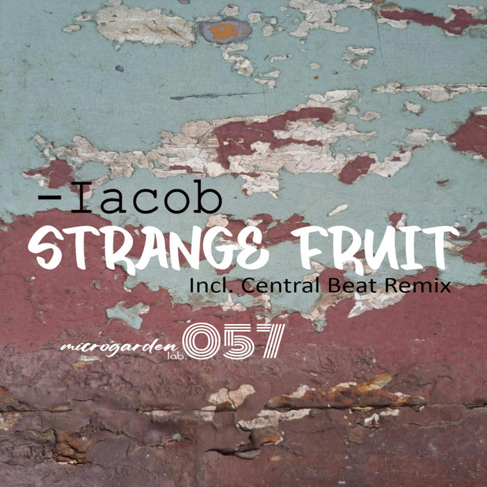 Strange Fruit (Central Beat Remix) | Iacob | Microgarden lab.