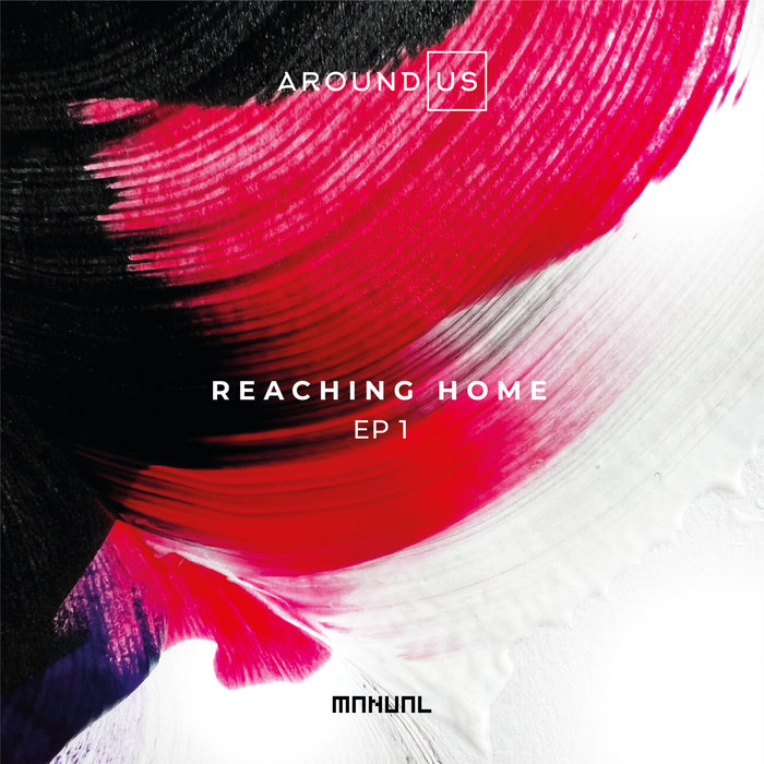 Reaching Home EP 1 | Around Us | Manual Music