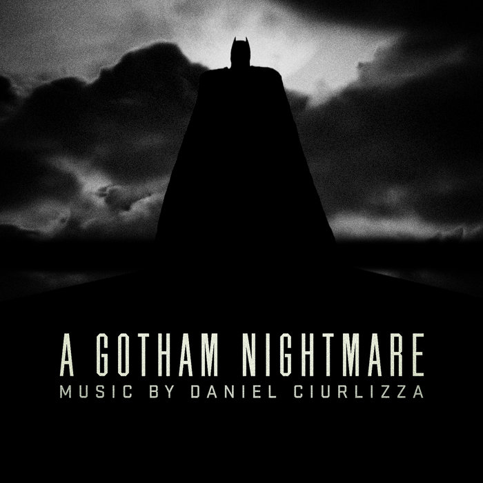 A Gotham Nightmare (Original Score) | Daniel Ciurlizza