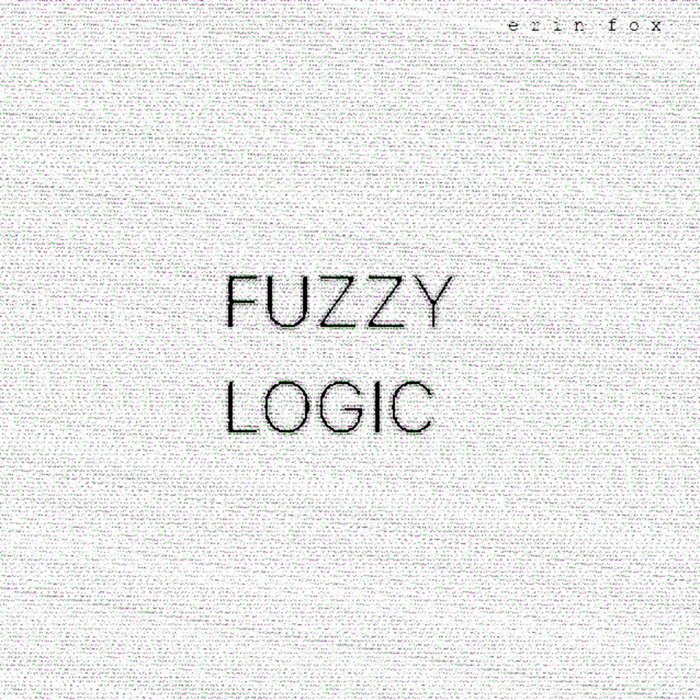 Fuzzy Logic | Erin Fox