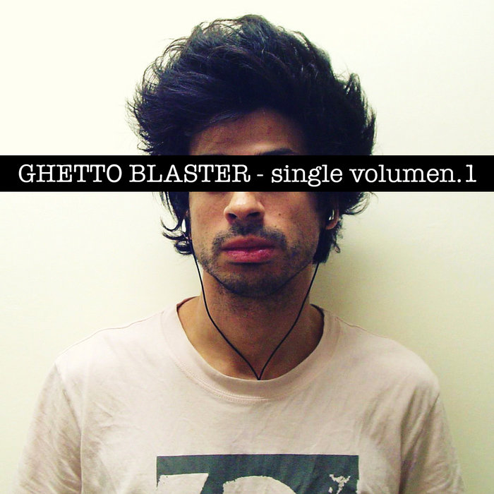 Single volumen.1 | Ghetto Blasters | GHETTO BLASTERS