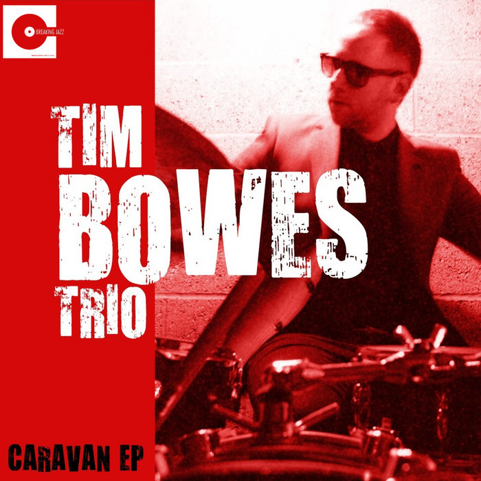 Caravan EP | Tim Bowes Trio | Breaking Jazz Records