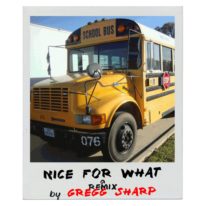 Gregg Sharp - Nice For What (Remix) | Gregg Sharp