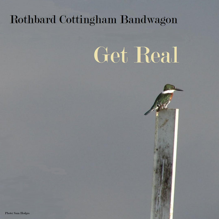 Get Real | Rothbard Cottingham Bandwagon | Robert Rothbard