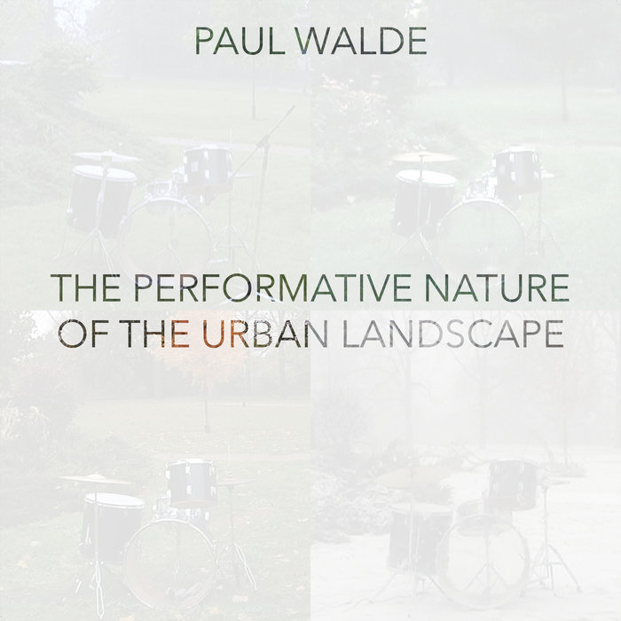 The Performative Nature of the Urban Landscape | Paul Walde