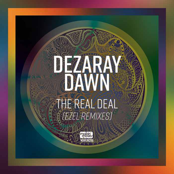 The Real Deal (Ezel Remixes) | Dezaray Dawn | Makin' Moves