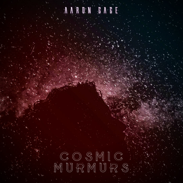 Cosmic Murmurs | Aaron Gage