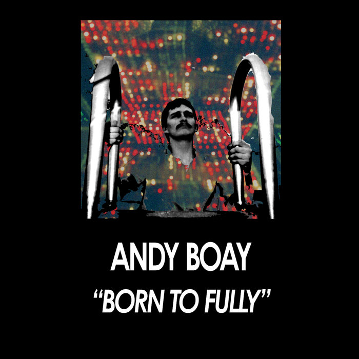 BORN TO FULLY | ANDY BOAY