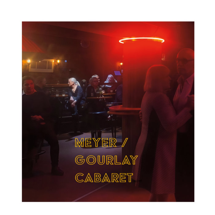 Meyer / Gourlay Cabaret | Meyer / Gourlay | Meyer / Gourlay Cabaret
