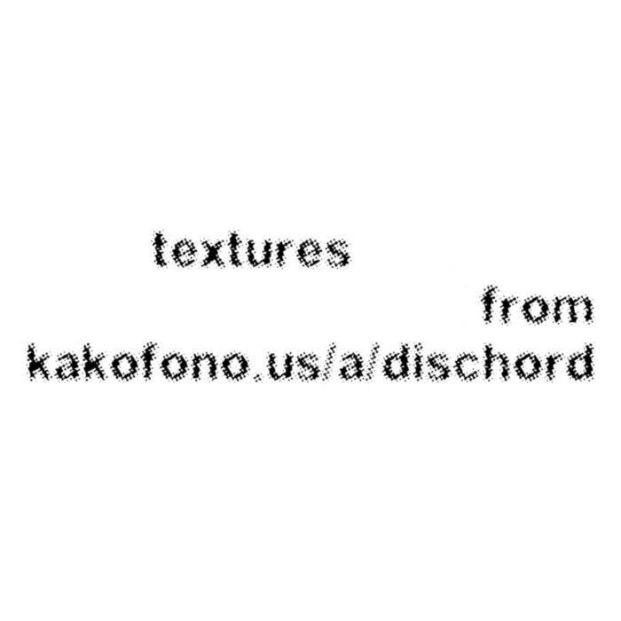 textures | kakofonous a. dischord | Kakofonous A. Dischord