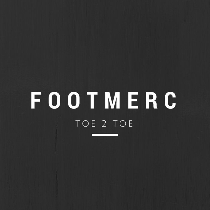 TOE 2 TOE EP | footmerc