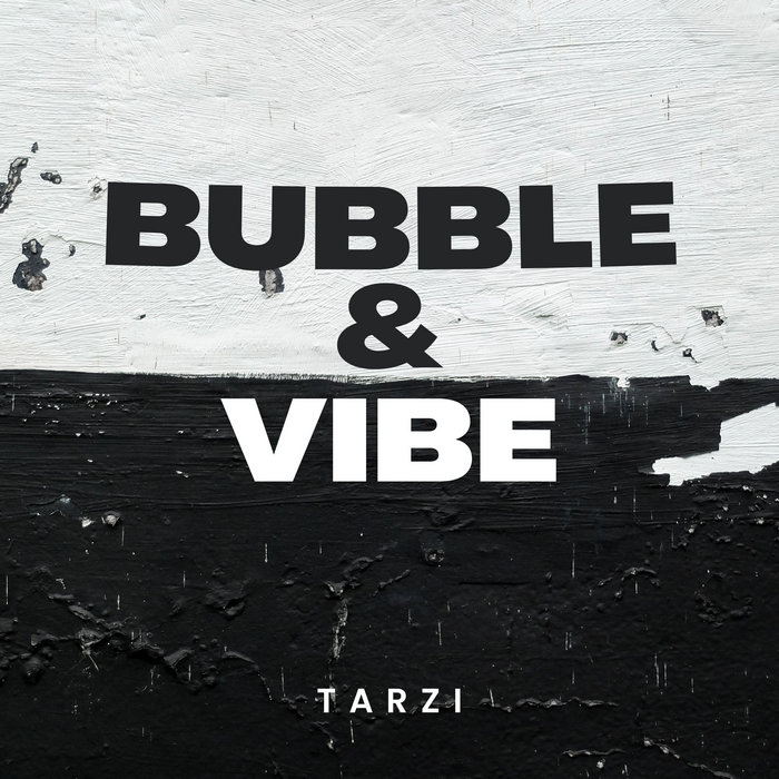 Bubble & Vibe | TARZI