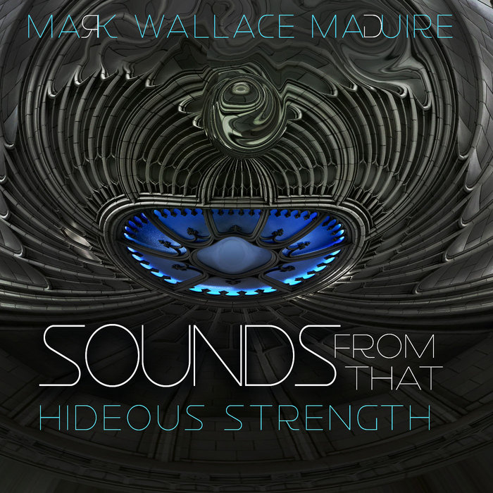 Sounds from That Hideous Strength | Mark Wallace Maguire | The Music of ...