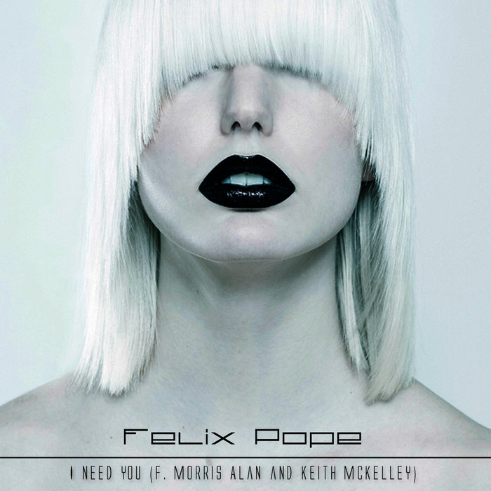 I Need You (feat. Morris Alan & Keith McKelley) | Felix Pope