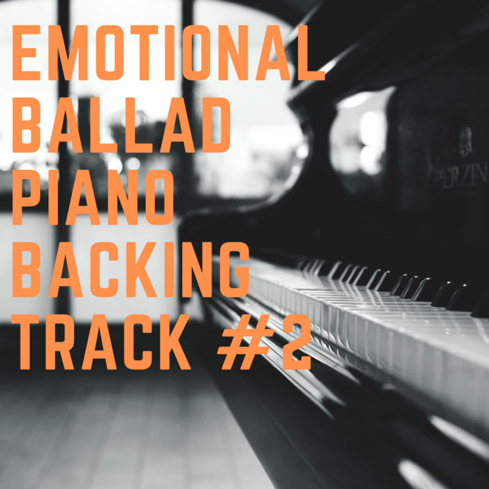 Emotional Ballad Piano Backing Track For Singers & Songwriters #2 ...