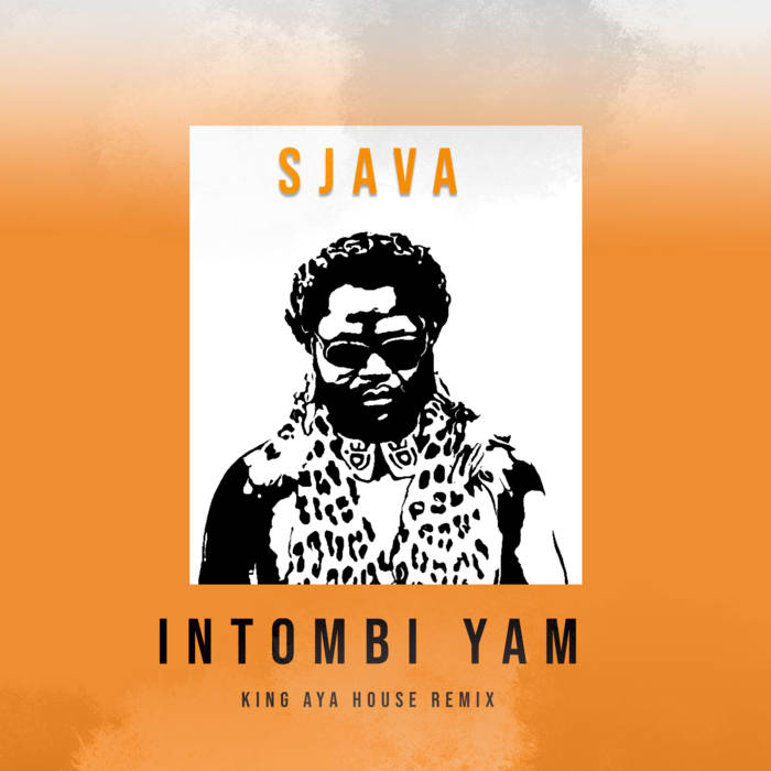 Sjava - Intombi Yam (King Aya House Remix) | Sjava | King Aya