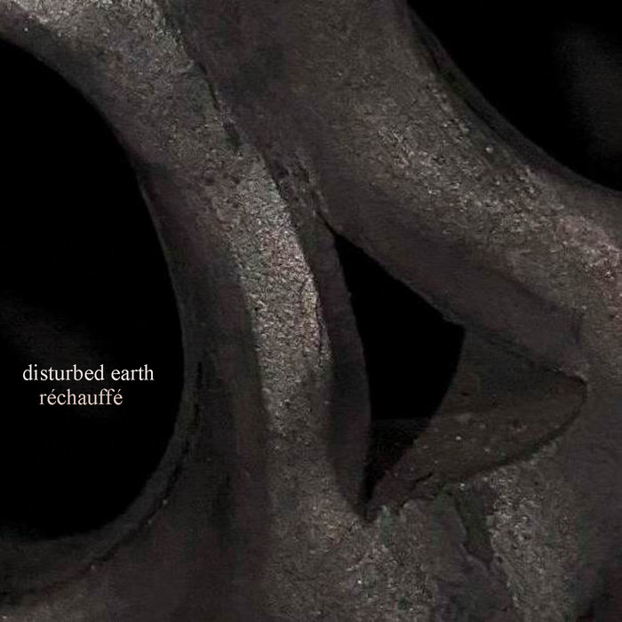 réchauffé | Disturbed Earth