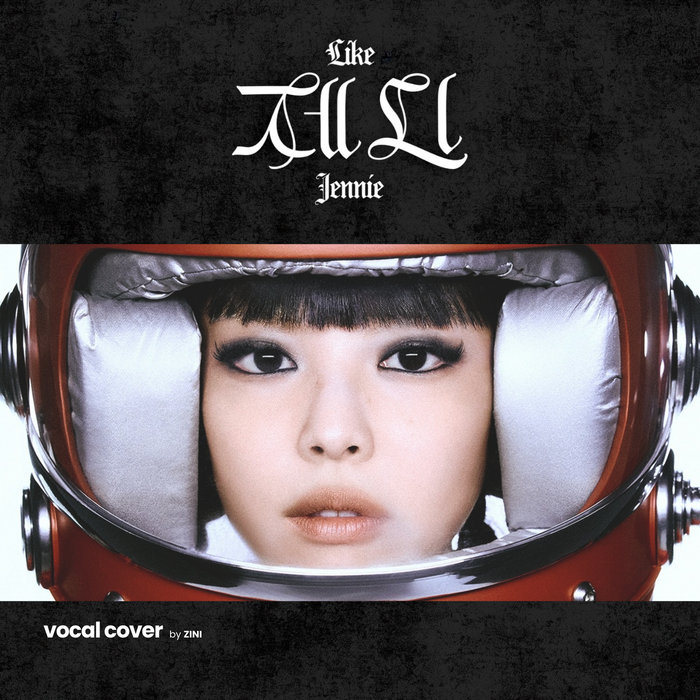 [ZINI Cover] like JENNIE - JENNIE | ZINI