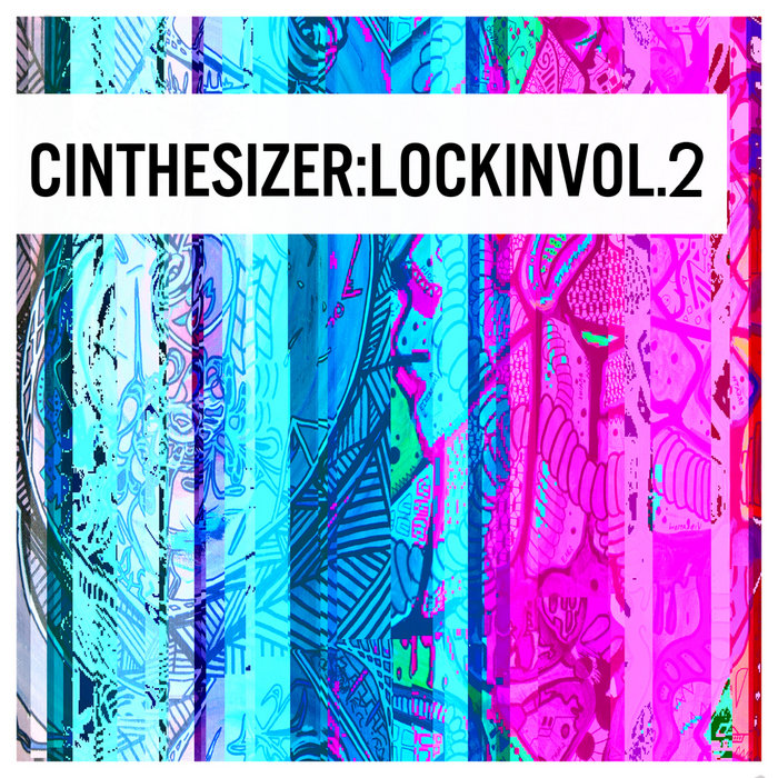 Cinthesizer Lock In Vol. 2 | Cinthesizer