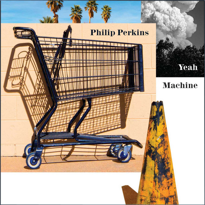Yeah Machine (ART 3004, 2019) | Phllip Perkins | Artifact Recordings