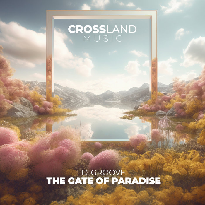 The Gate of Paradise | D-Groove | Cross Land Music