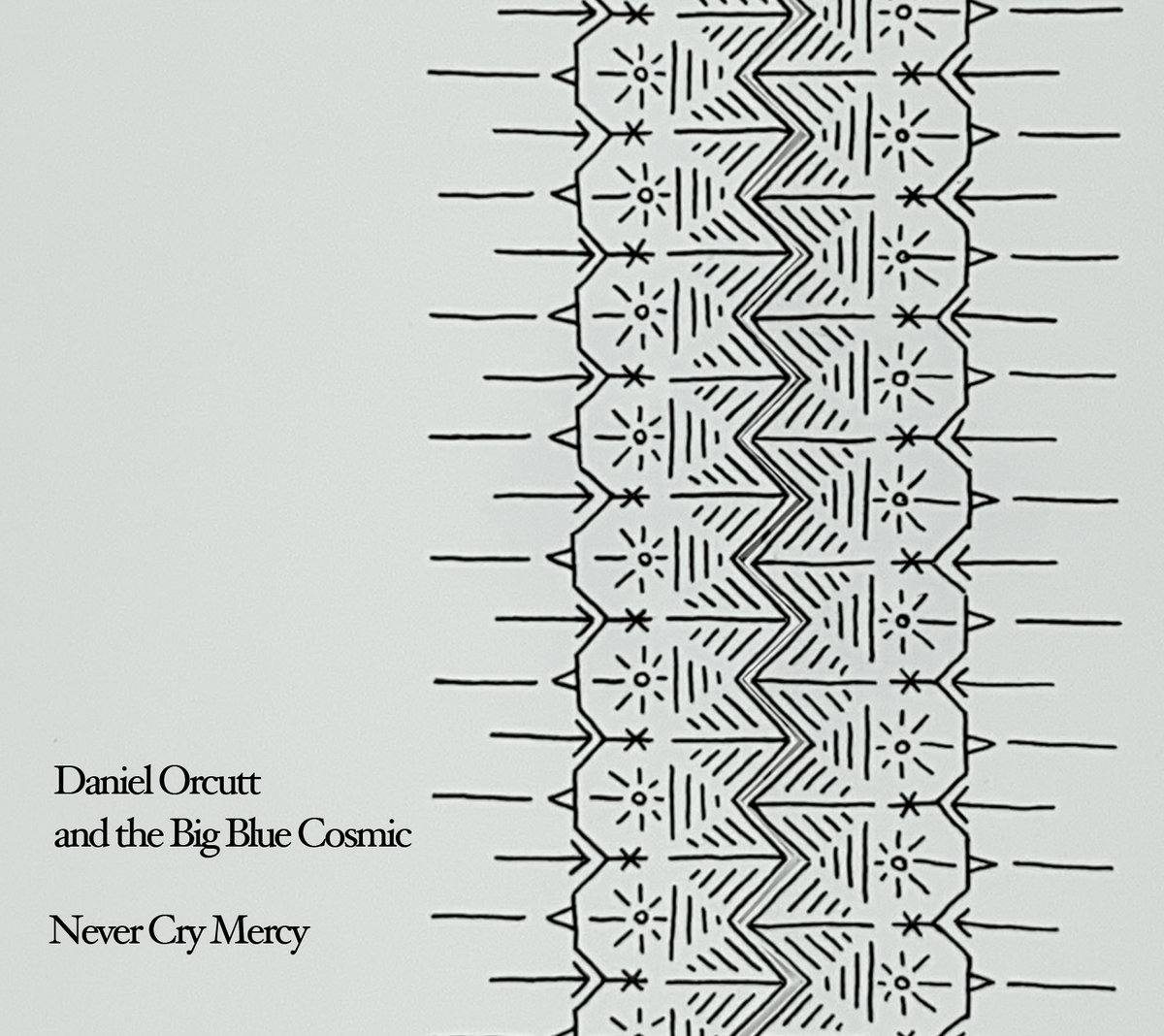 Never Cry Mercy | Daniel Orcutt and the Big Blue Cosmic | Daniel Orcutt