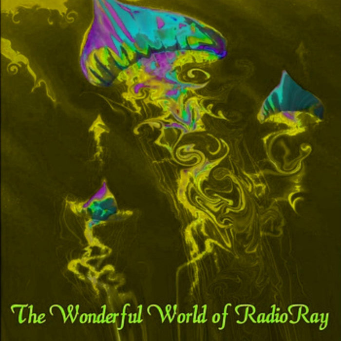 The Wonderful World of RadioRay | RadioRay | RadioRay is Dead