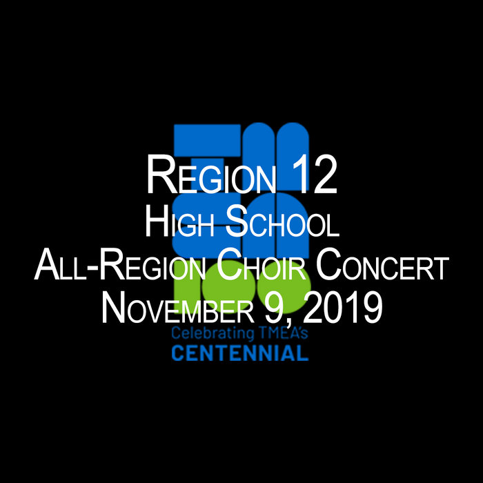 TMEA Region 12 High School All-Region Choir Concert | TMEA Region 12 ...
