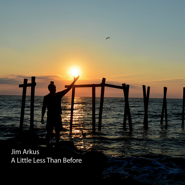 A Little Less Than Before | Jim Arkus