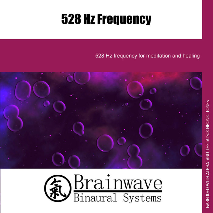 528 Hz Frequency | Brainwave Binaural Systems