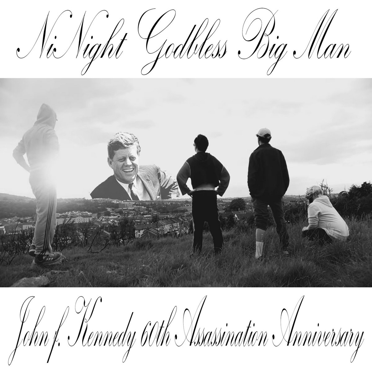 NiNight Godbless Big Man - John F Kennedy 60th Assassination ...
