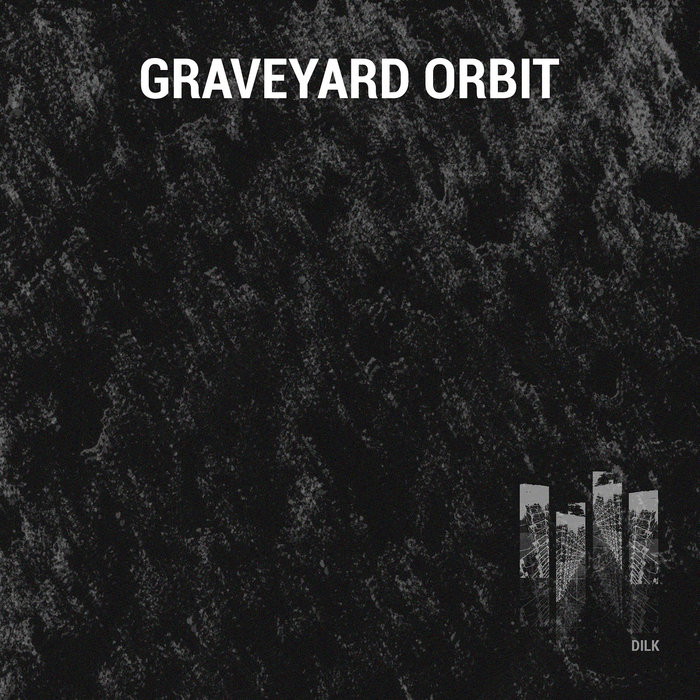Graveyard Orbit | DILK