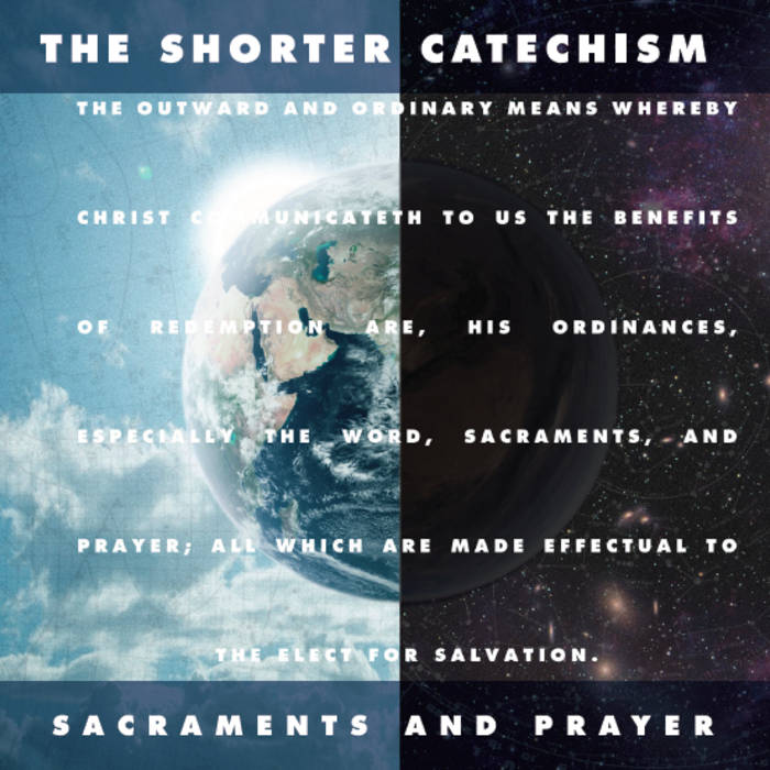 The Shorter Catechism: Sacraments and Prayer | Bruce Benedict ...