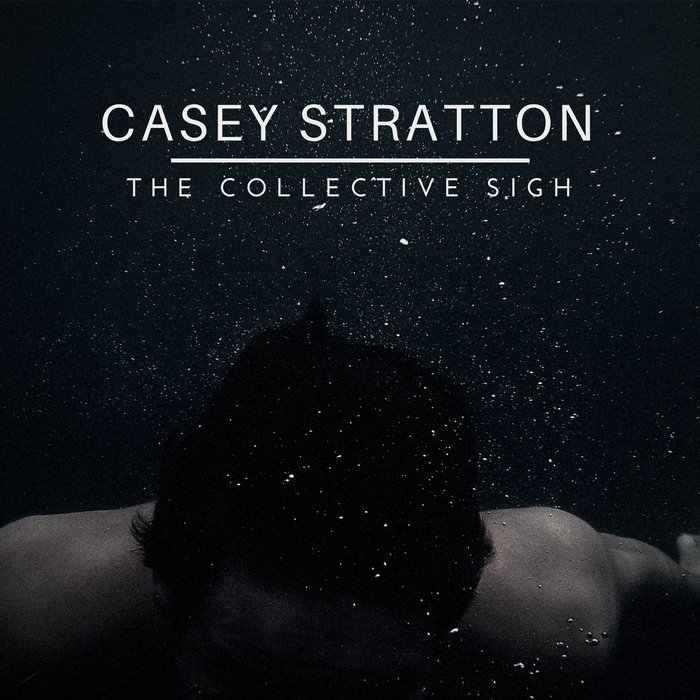 The Collective Sigh (Deluxe Edition) | Casey Stratton
