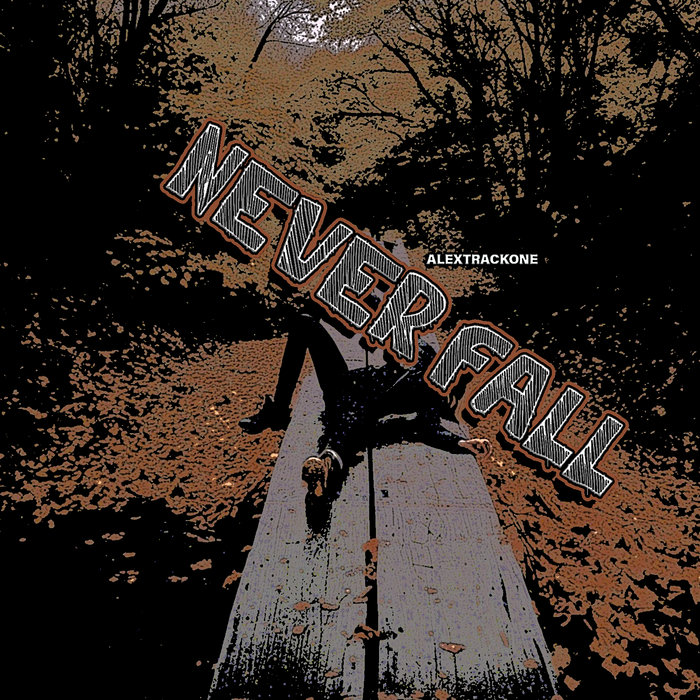 NEVER FALL | AlexTrackOne