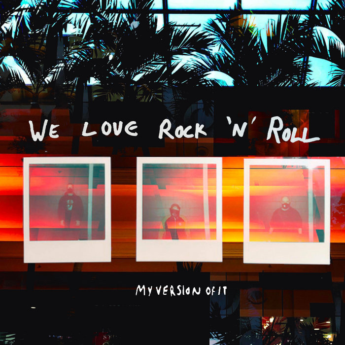 We Love Rock 'n' Roll | My Version of It | 10x Records