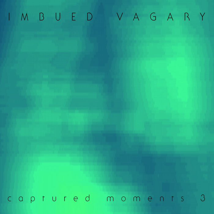 Captured Moments 3 Imbued Vagary captured-moments-3-imbued-vagary